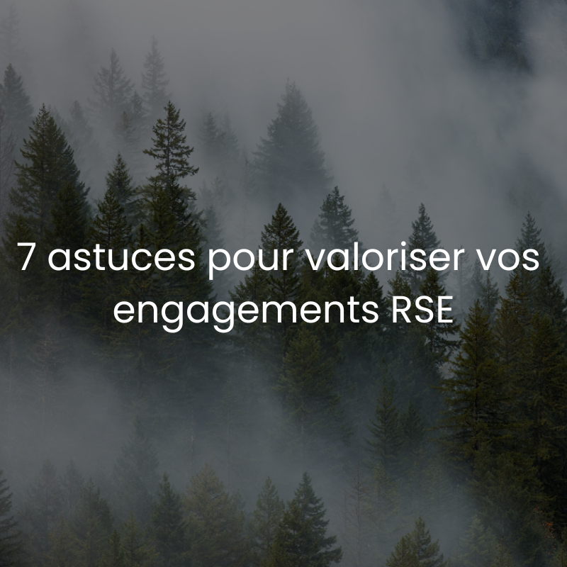 Engagements RSE : 7 astuces pour une communication impactante
